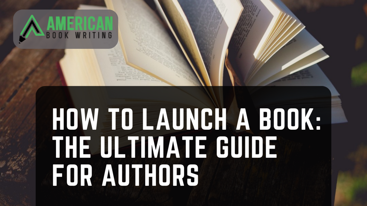 How to Launch a Book: The Ultimate Guide for Authors? How to Launch a Book: The Ultimate Guide for Authors?