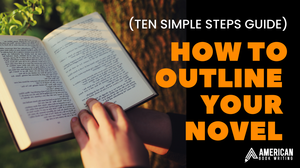 How To Outline Your Novel Ten Simple Steps Guide